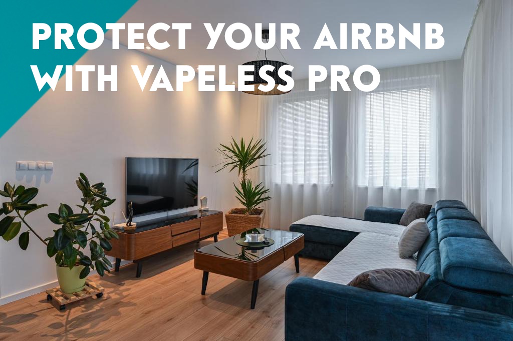 Protect Your Airbnb Without Compromising Privacy – Meet VAPELESS PRO ...